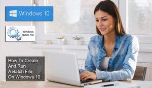 Windows 10: Create and Run Batch File